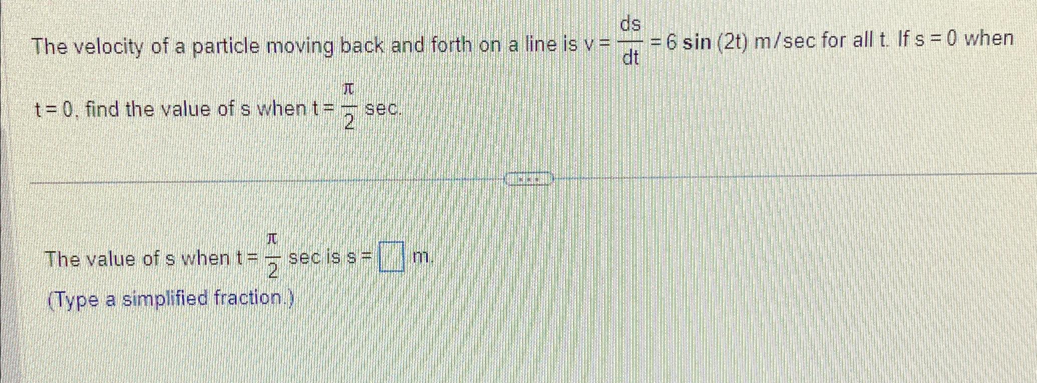 Solved The velocity of a particle moving back and forth on a | Chegg.com