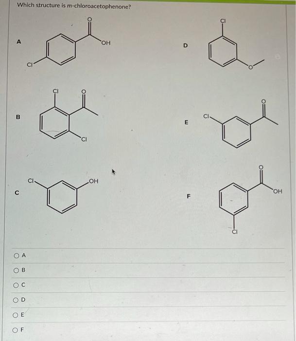 Solved Which structure is m-chloroacetophenone? А ОН D CI LO | Chegg.com