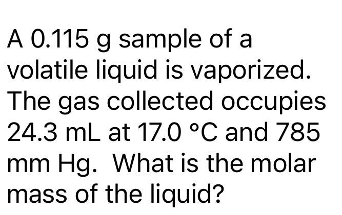 Solved A 0.115 g sample of a volatile liquid is vaporized. | Chegg.com