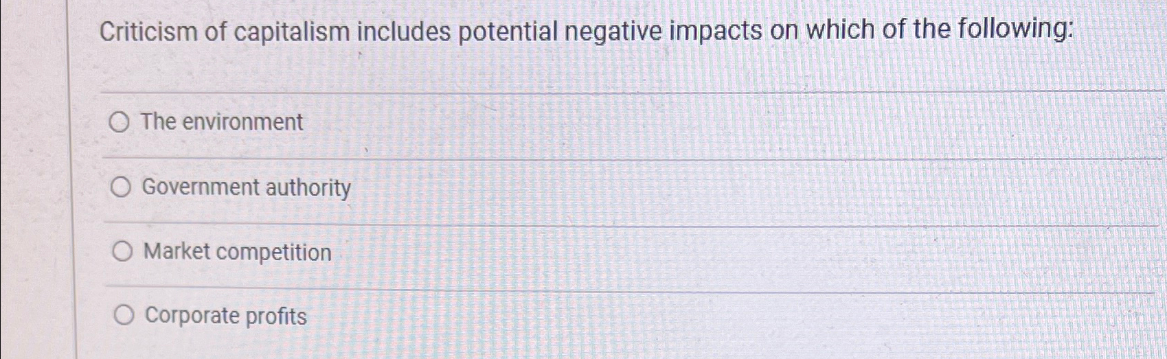 Solved Criticism of capitalism includes potential negative | Chegg.com