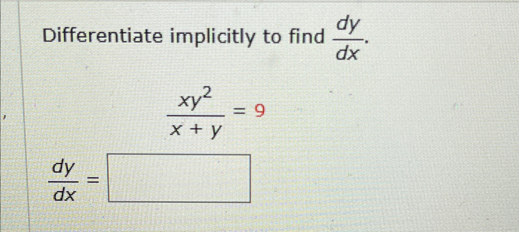 Solved Differentiate implicitly to find dydx.xy2x+y=9 | Chegg.com