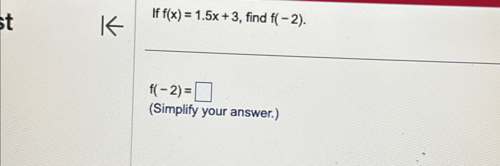 Solved If f(x)=1.5x+3, ﻿find f(-2).f(-2)=(Simplify your | Chegg.com