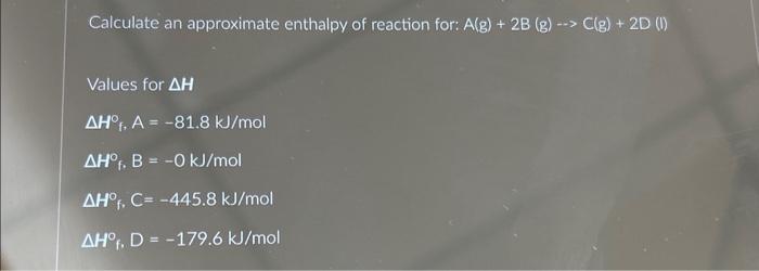 Solved Calculate an approximate enthalpy of reaction for: | Chegg.com