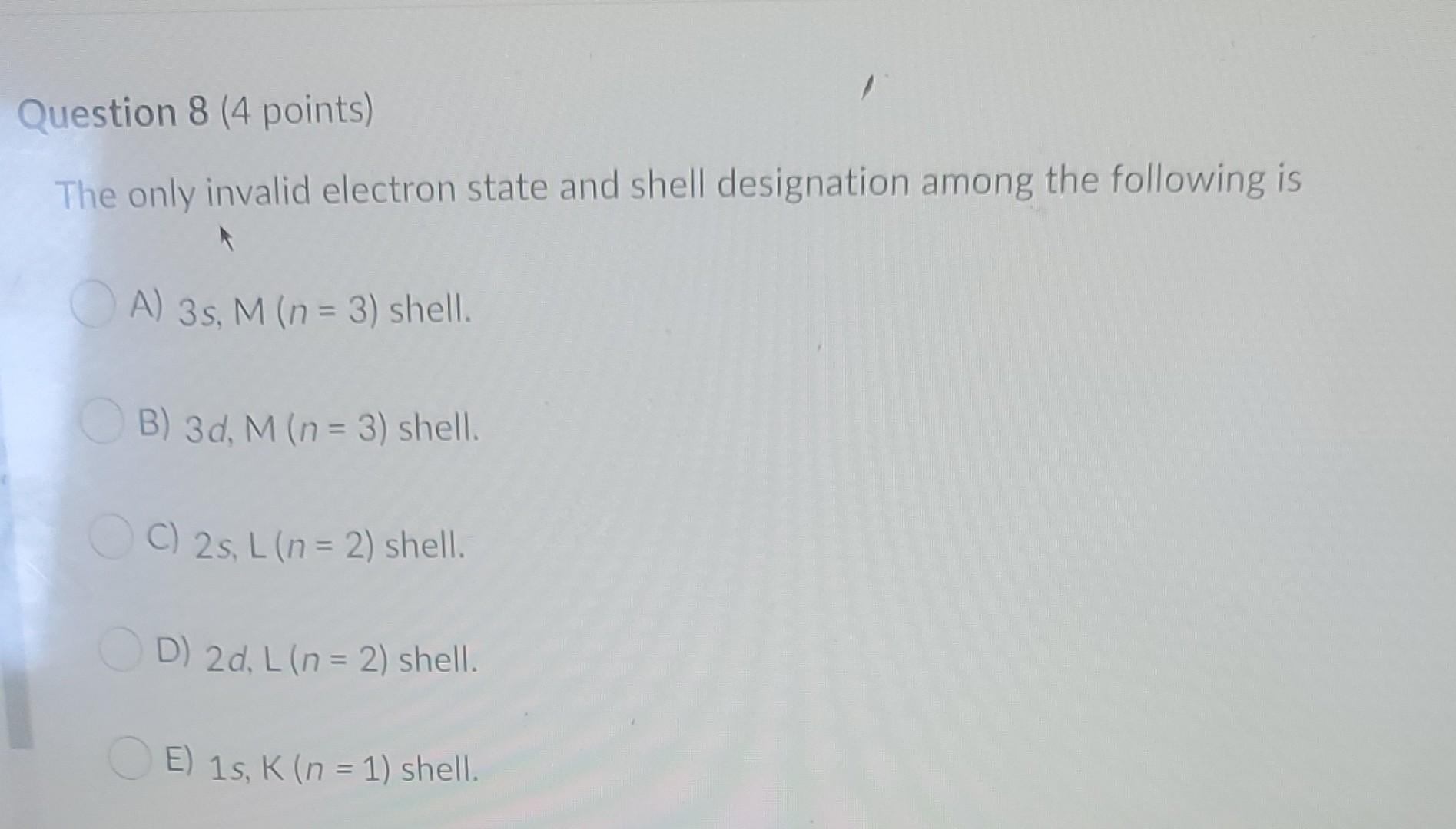 Solved Question 8 (4 points) The only invalid electron state | Chegg.com