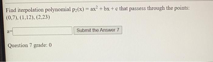 Solved Find iterpolation polynomial p2(x)=ax2+bx+c that | Chegg.com