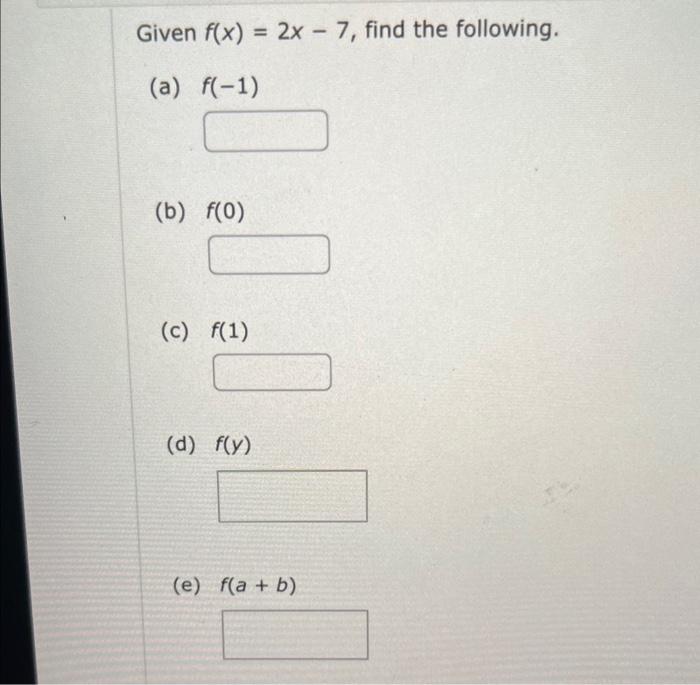 Solved Given f(x)=2x−7, find the following (a) f(−1) (b) | Chegg.com