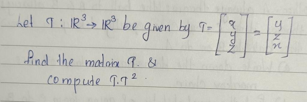 Solved Let T : R3→R3 ﻿be given by T=[xyz]=[yzx]find the | Chegg.com