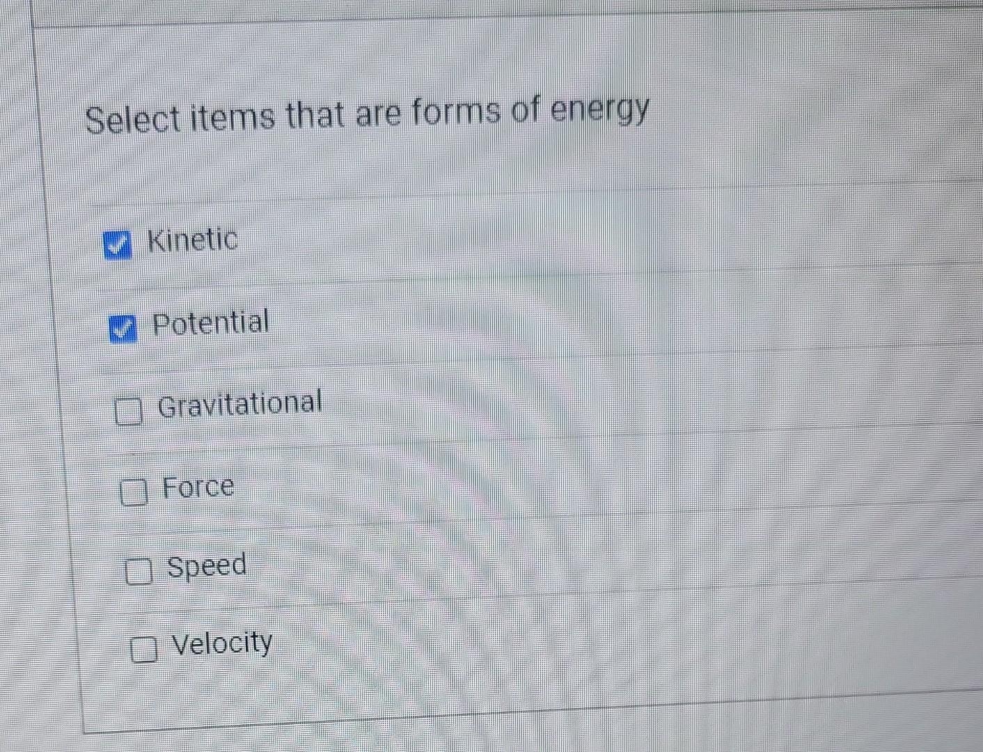 Solved Select items that are forms of energy Kinetic | Chegg.com