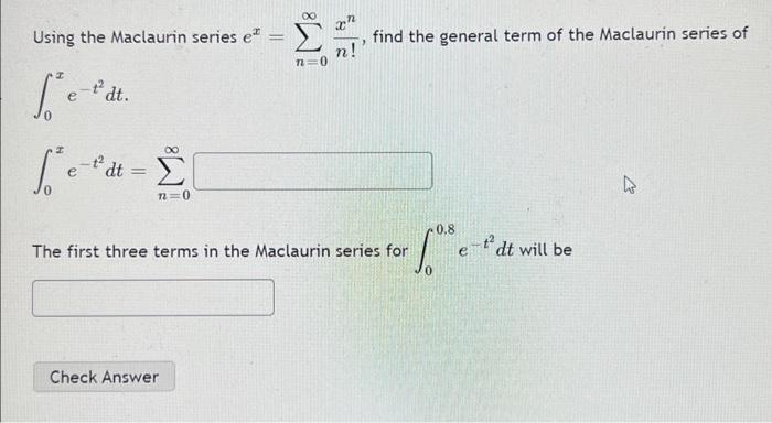 Solved Using the Maclaurin series ex=∑n=0∞n!xn, find the | Chegg.com