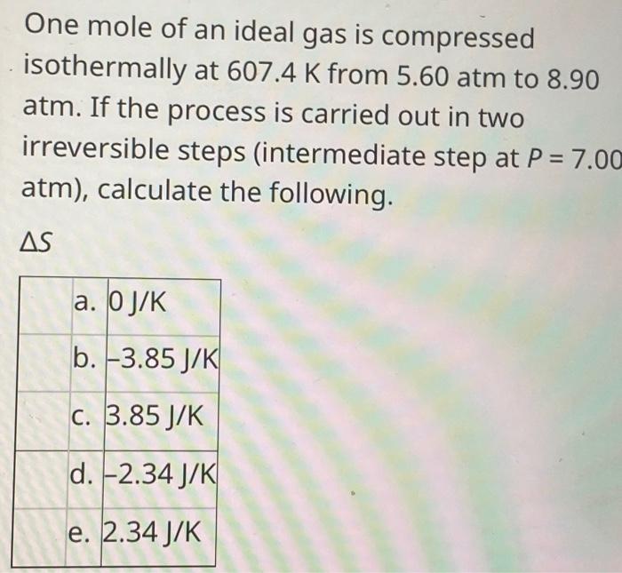 Solved One mole of an ideal gas is compressed isothermally | Chegg.com Solved One mole of an ideal gas is compressed isothermally | Chegg.com