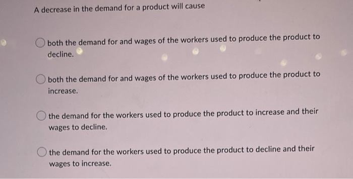 Solved A decrease in the demand for a product will cause | Chegg.com