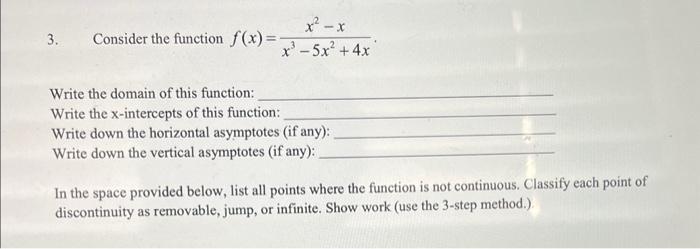 Solved 3. Consider the function f(x)=x3−5x2+4xx2−x. Write | Chegg.com