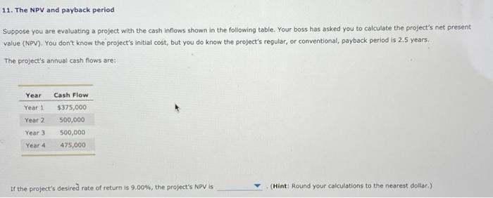 Solved 11. The NPV and payback period Suppose you are | Chegg.com