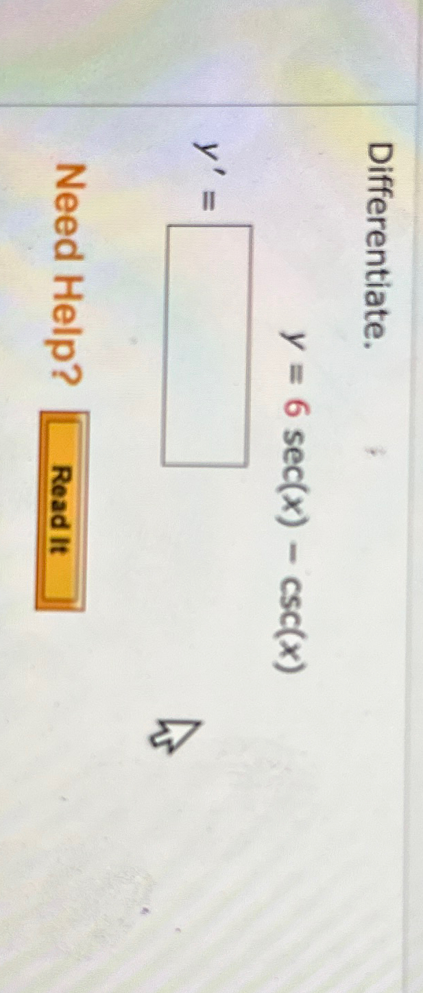 Solved Differentiate.y=6sec(x)-csc(x)y'=Need Help? | Chegg.com
