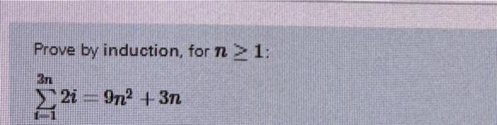 Solved Prove by induction, for > 1: 3n 21 9n² +3n W | Chegg.com