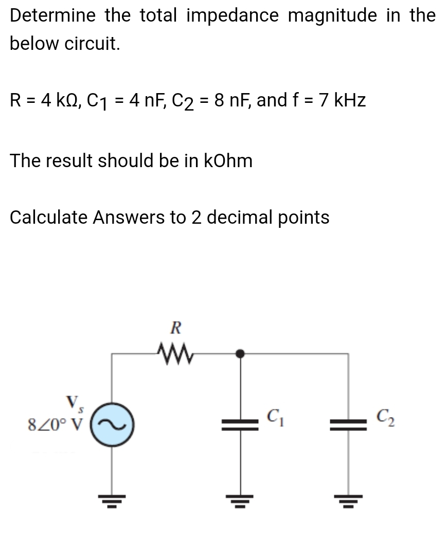 Solved Determine the total impedance magnitude in the below | Chegg.com