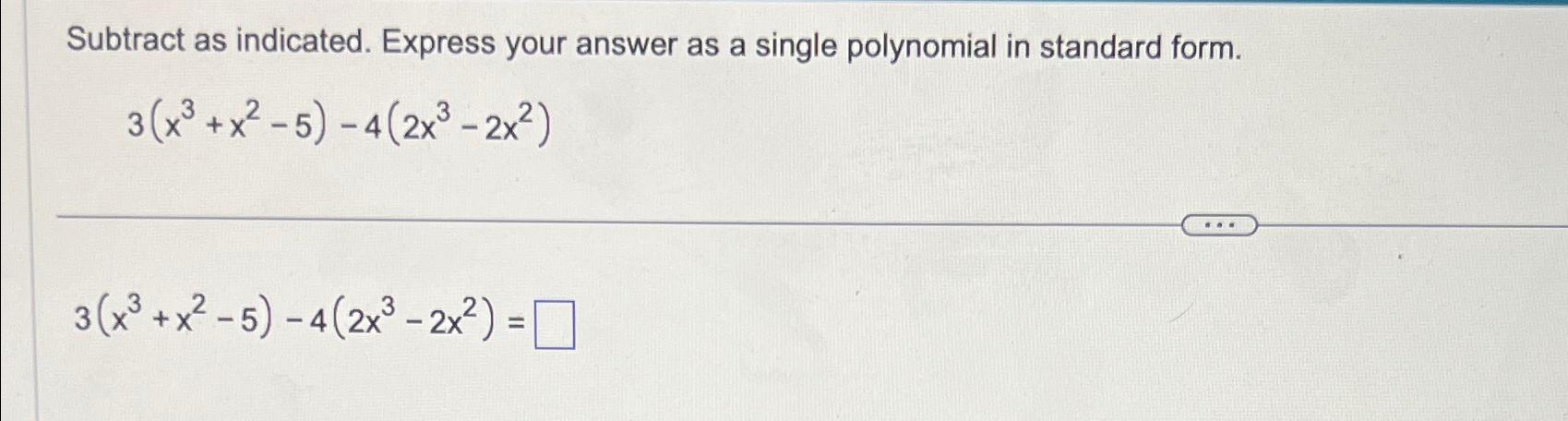 Solved Subtract as indicated. Express your answer as a | Chegg.com
