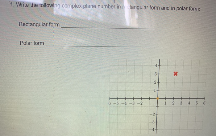 Solved 1. Write the following complex plane number in | Chegg.com