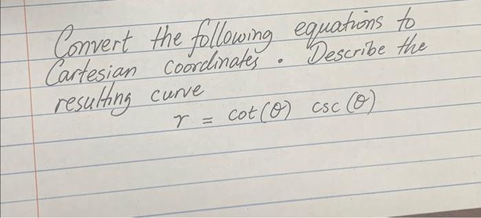 Solved Convert the following equations to Cartesian | Chegg.com