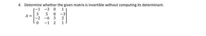 Solved 4. Determine whether the given matrix is invertible | Chegg.com