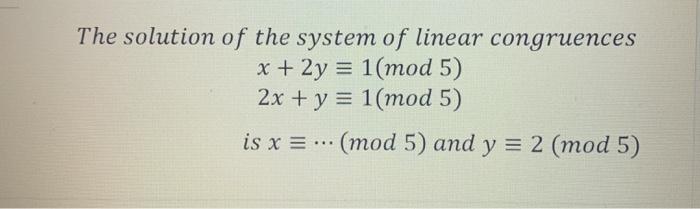 Solved The solution of the system of linear congruences x + | Chegg.com