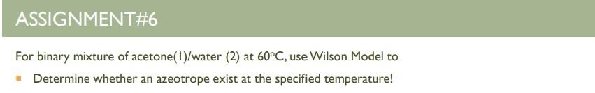Solved ASSIGNMENT#6 For binary mixture of acetone(1)/water | Chegg.com