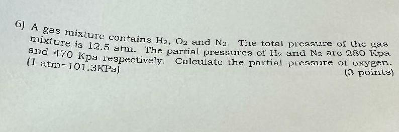 Solved 6) A gas mixture contains H2,O2 and N2. The total | Chegg.com