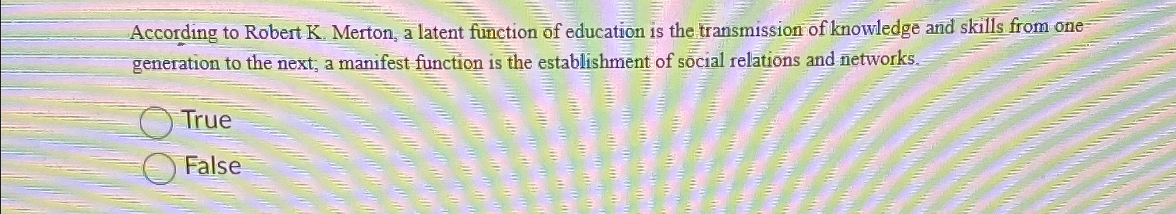 Solved According to Robert K. ﻿Merton, a latent function of | Chegg.com