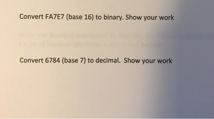 Solved Convert FA7E7 (base 16) to binary. Show your work | Chegg.com
