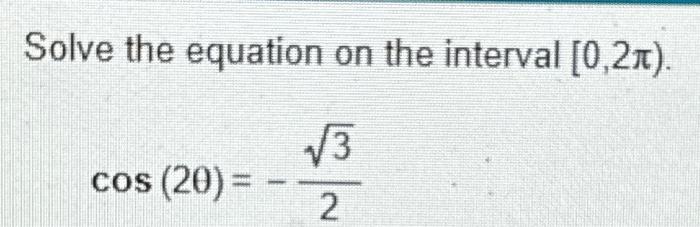 Solved Solve the equation on the interval [0,2π) cos(2θ)=−23 | Chegg.com
