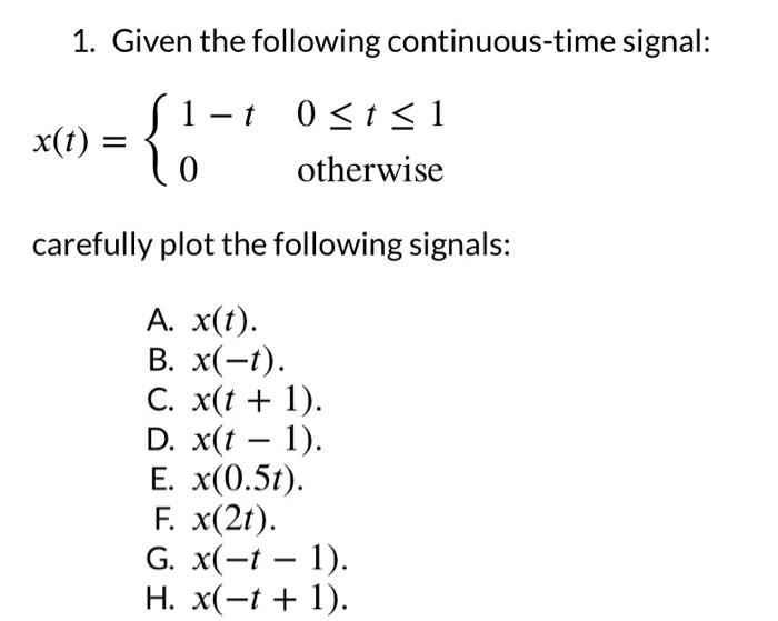 Solved 1. Given the following continuous-time signal: | Chegg.com