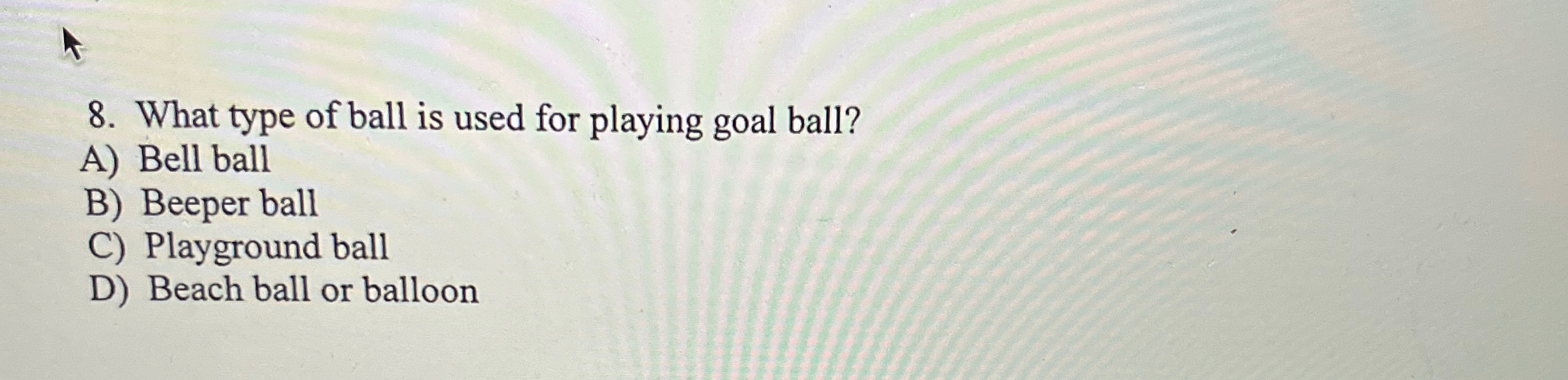 Solved What type of ball is used for playing goal ball?A) | Chegg.com