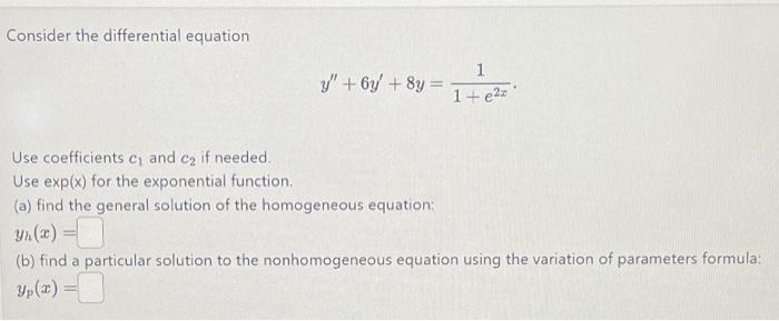 Solved Consider the differential equation y" + 6y + 8y = Use | Chegg.com