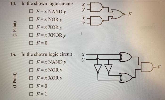 Solved 14. In the shown logic circuit: F=x NAND y F=x NOR | Chegg.com