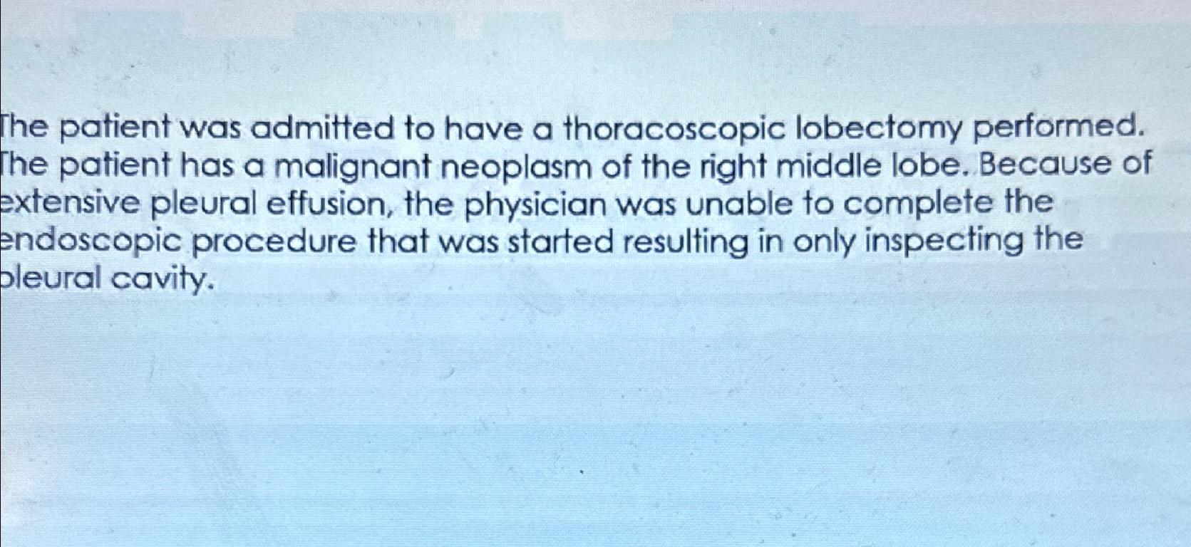 Solved The Patient Was Admitted To Have A Thoracoscopic