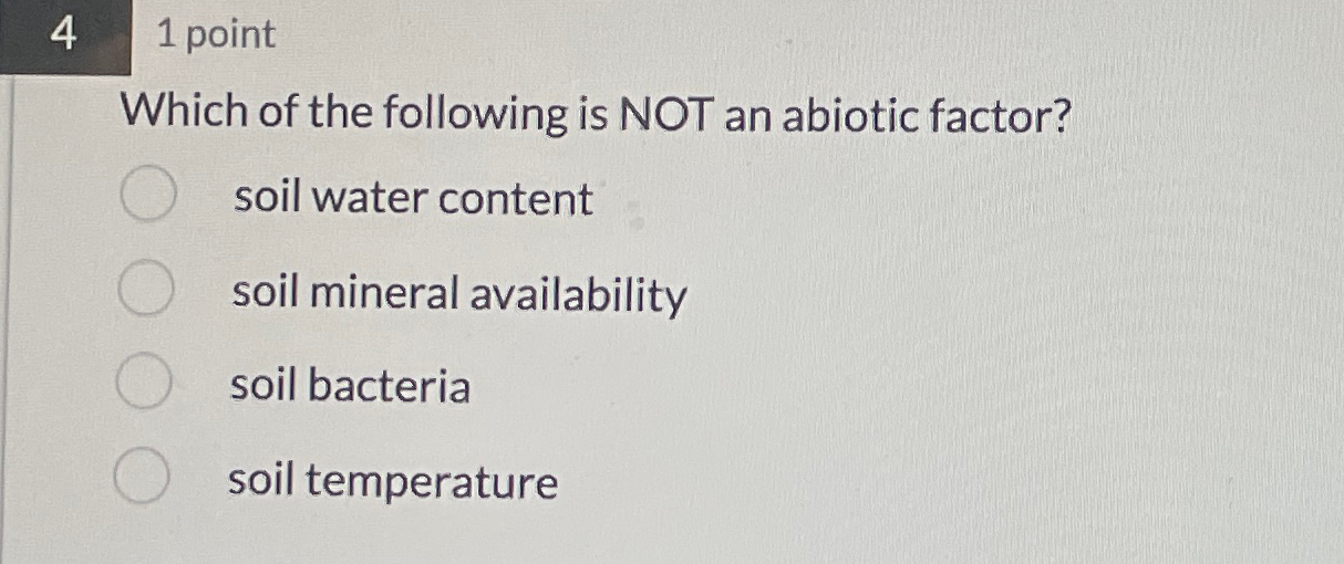 Solved 4,1 ﻿pointWhich of the following is NOT an abiotic | Chegg.com