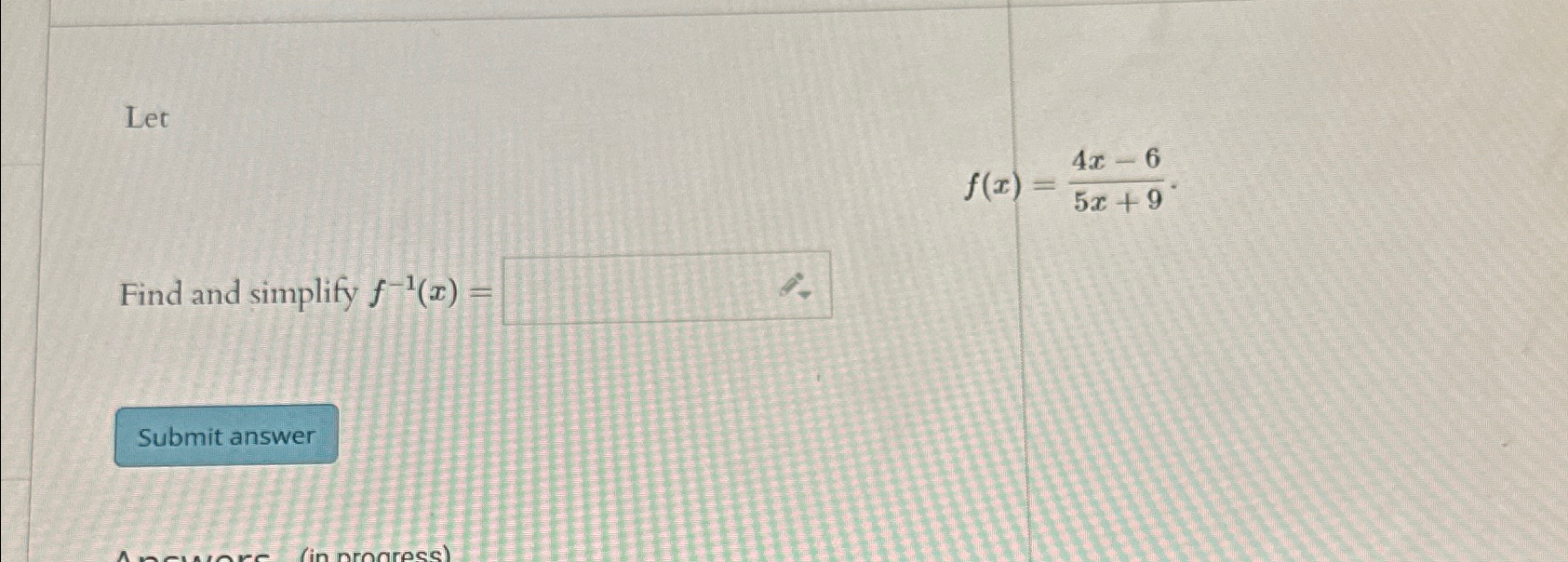 Solved Letf(x)=4x-65x+9Find and simplify f-1(x)= | Chegg.com