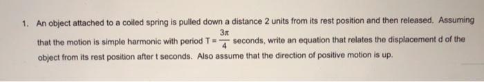 Solved 1. An object attached to a coiled spring is pulled | Chegg.com