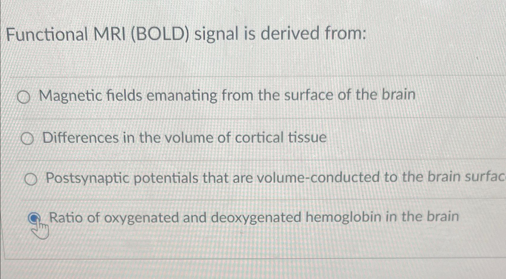Solved Functional MRI (BOLD) ﻿signal is derived | Chegg.com