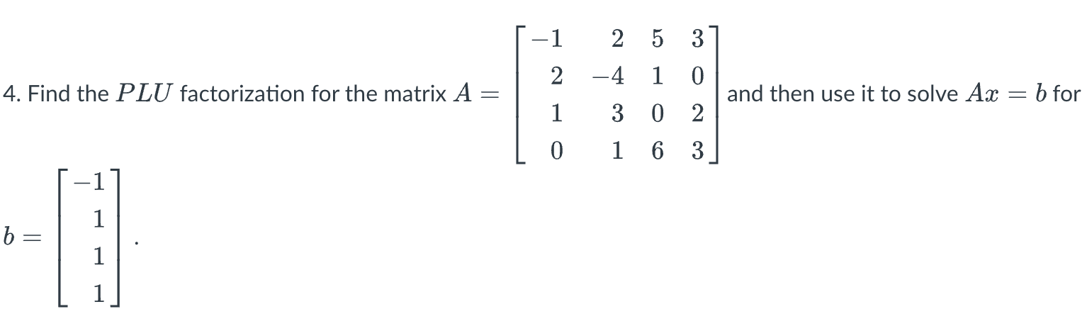 Solved Find the PLU factorization for the matrix | Chegg.com