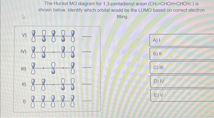 Solved The Huckel MO diagram for 1,3-pentadienyl anion | Chegg.com