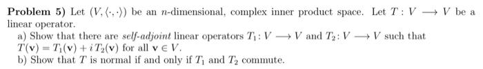 Solved Problem 5) Let (V, ⋅⋅ ) be an n-dimensional, complex | Chegg.com