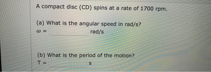 Solved A compact disc (CD) spins at a rate of 1700rpm. (a) | Chegg.com