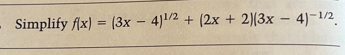 Solved Simplify f(x)=(3x-4)12+(2x+2)(3x-4)-12 | Chegg.com