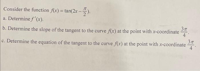 Solved Consider the function f(x)=tan(2x−2π). a. Determine | Chegg.com