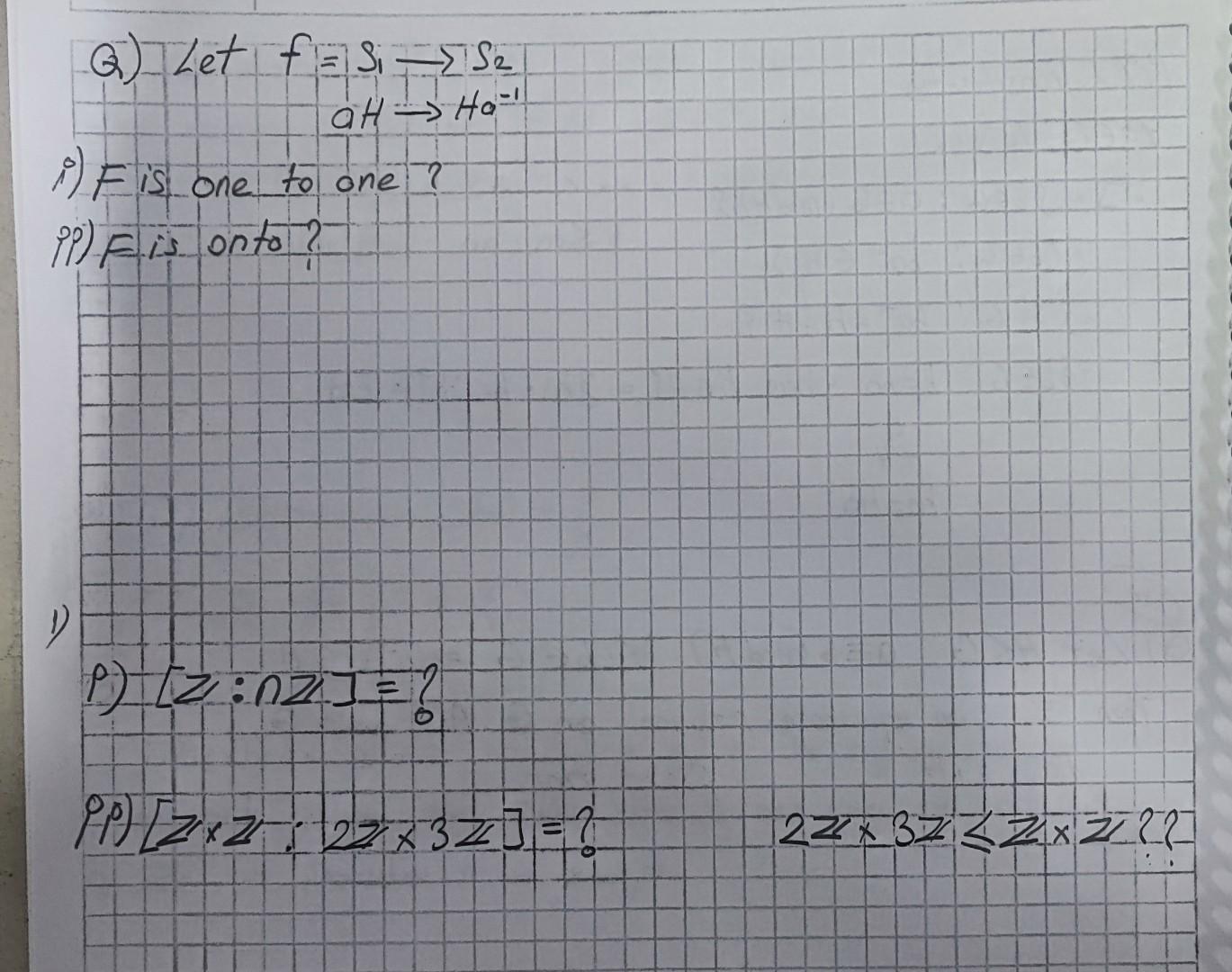 Q) Let f=s1→S2 a H→Ha−1 i) Fis one to one? pi) Fis | Chegg.com