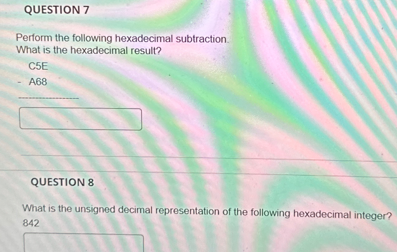 Solved QUESTION 7Perform the following hexadecimal | Chegg.com Solved QUESTION 7Perform the following hexadecimal | Chegg.com