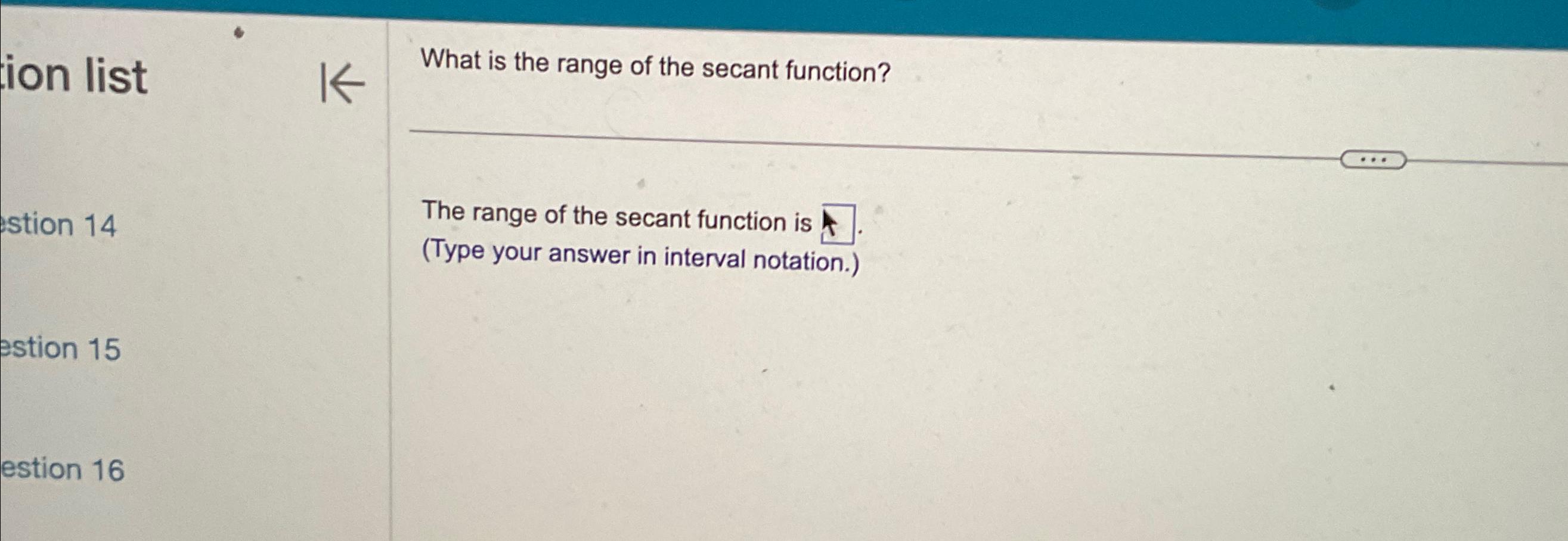 Solved ion listWhat is the range of the secant function?The | Chegg.com