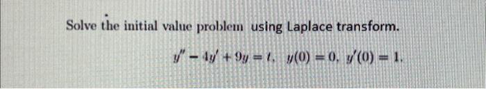 Solved Solve the initial value problem using Laplace | Chegg.com