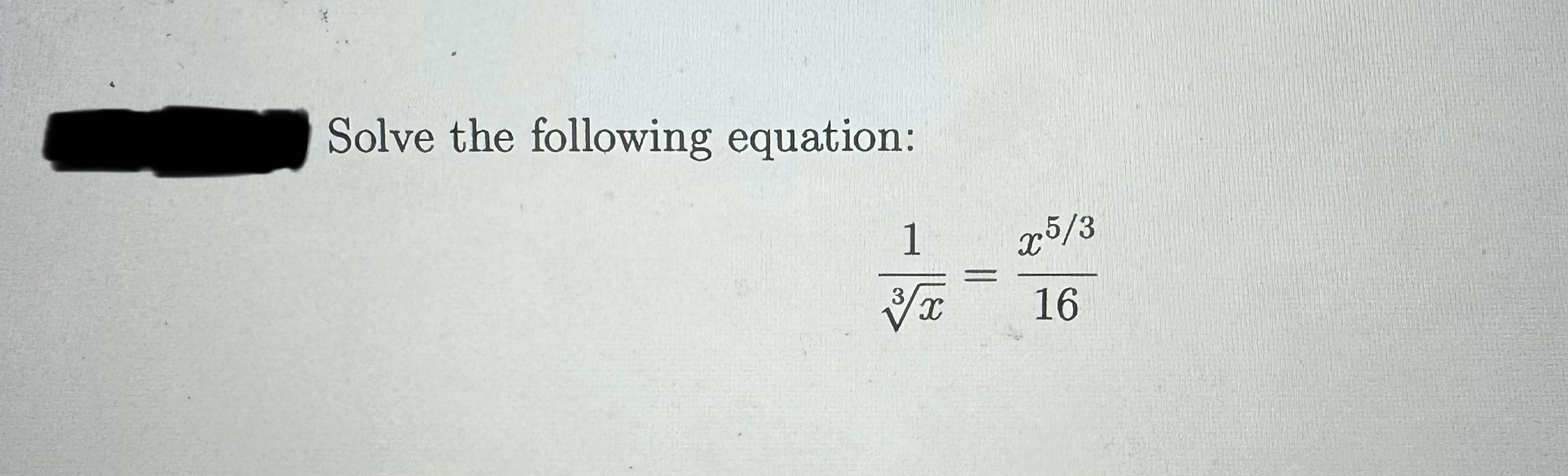 Solved Solve the following equation:1x3=x5316 | Chegg.com